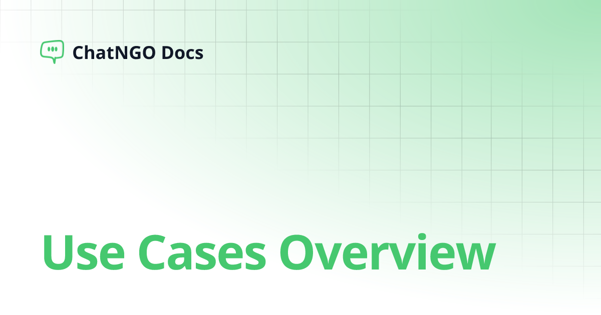 Use Cases Overview | ChatNGO Docs