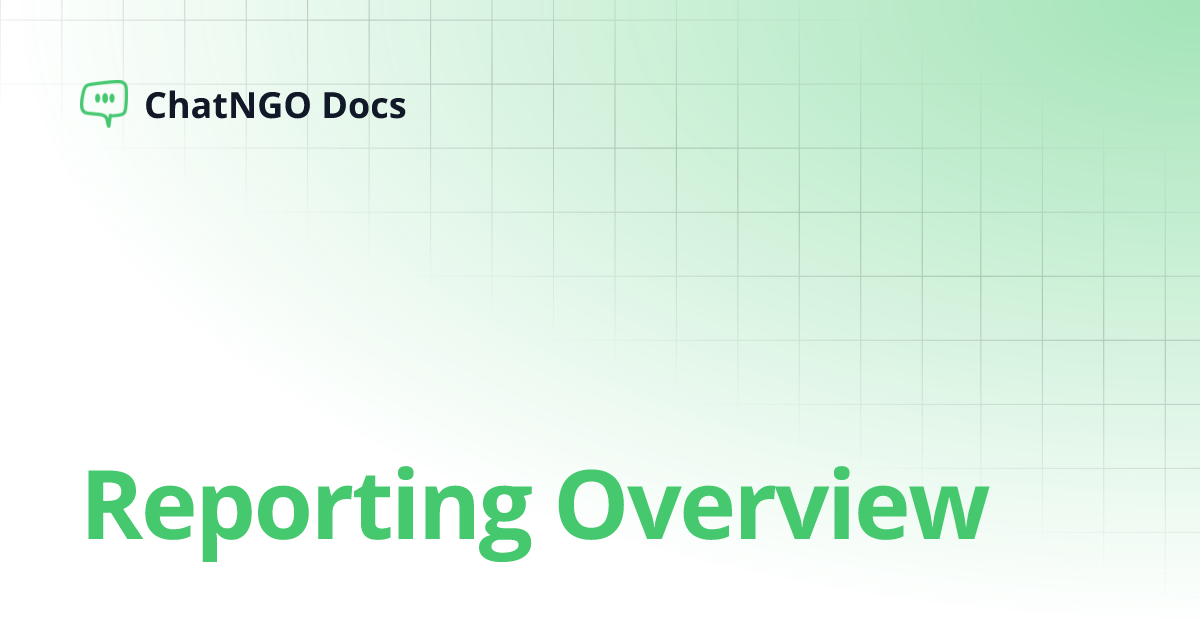 Reporting Overview | ChatNGO Docs