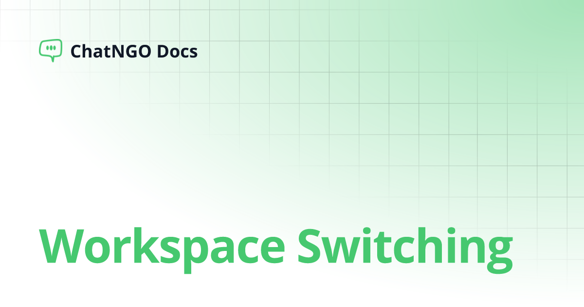 Workspace Switching | ChatNGO Docs